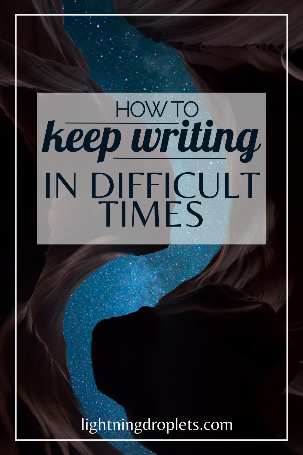 How to Keep Writing through Difficult Times - Lightning Droplets